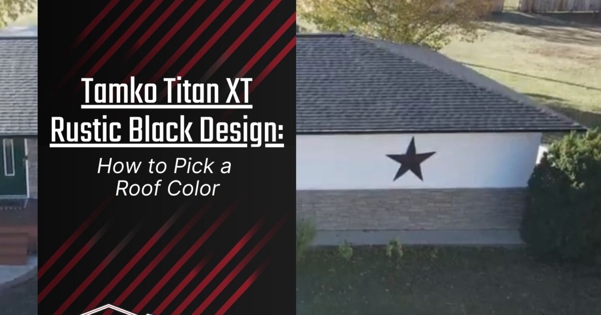Tamko Titan XT Rustic Black Design: How to Pick a Roof Color